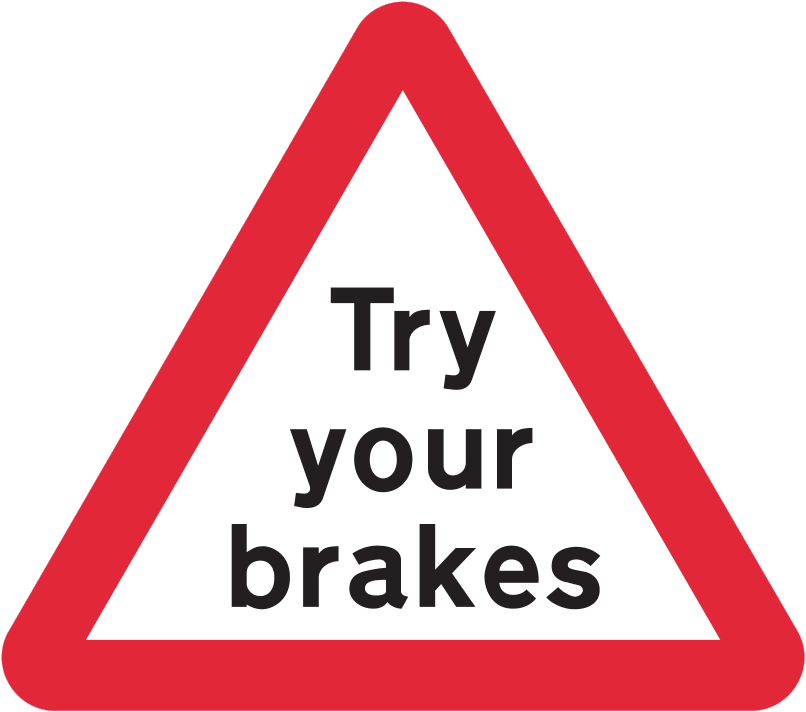 Try brakes after crossing a ford or before descending a steep hill sign ...